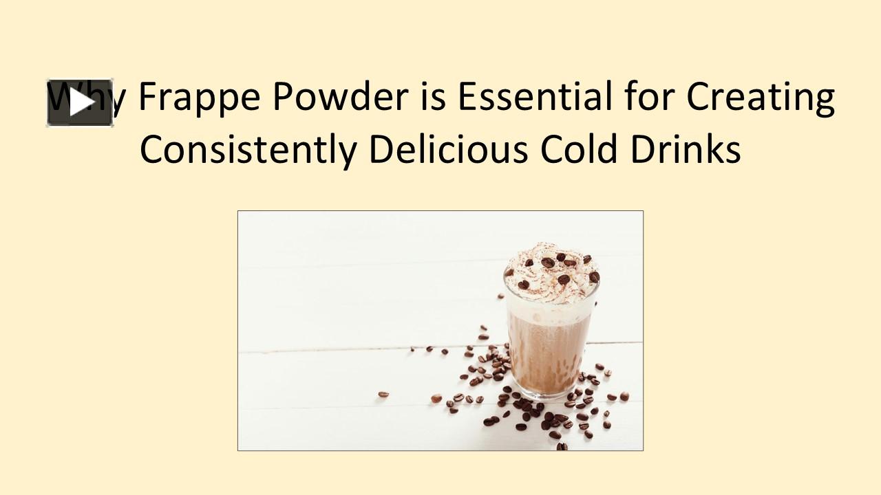 PPT – Why Frappe Powder is Essential for Creating Consistently Delicious Cold Drinks (1 ...
