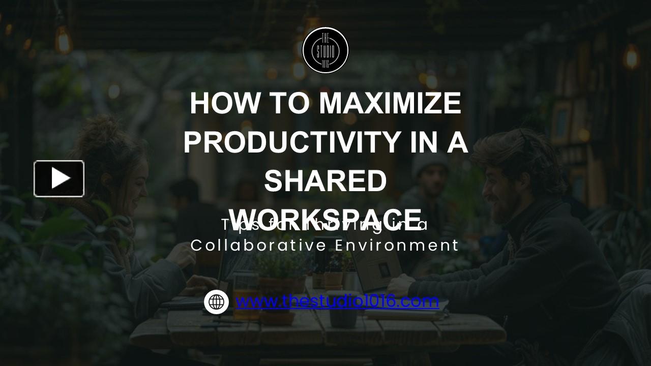 PPT – How to Maximize Productivity in a Shared Workspace PowerPoint presentation | free to ...
