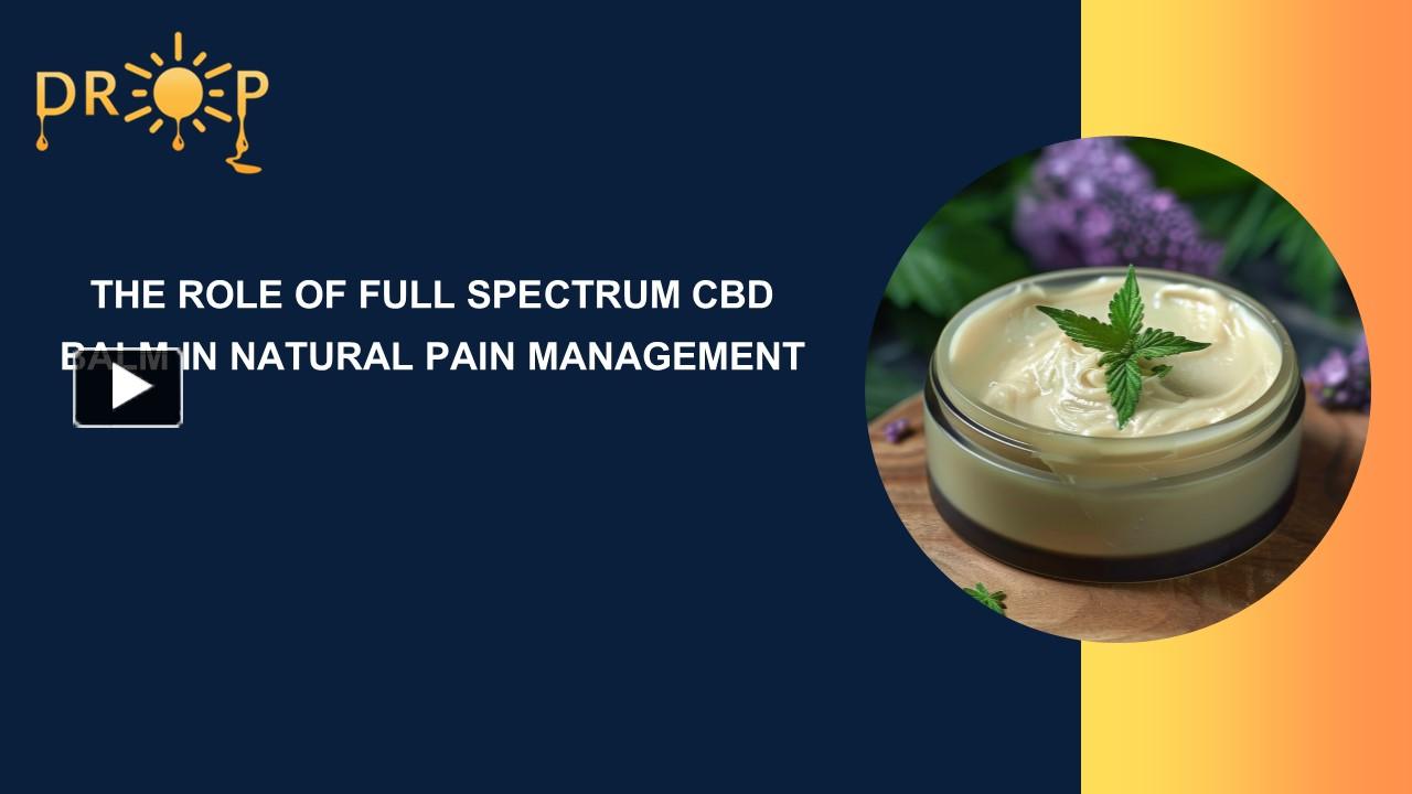 PPT – The Role of Full Spectrum CBD Balm in Natural Pain Management PowerPoint presentation ...