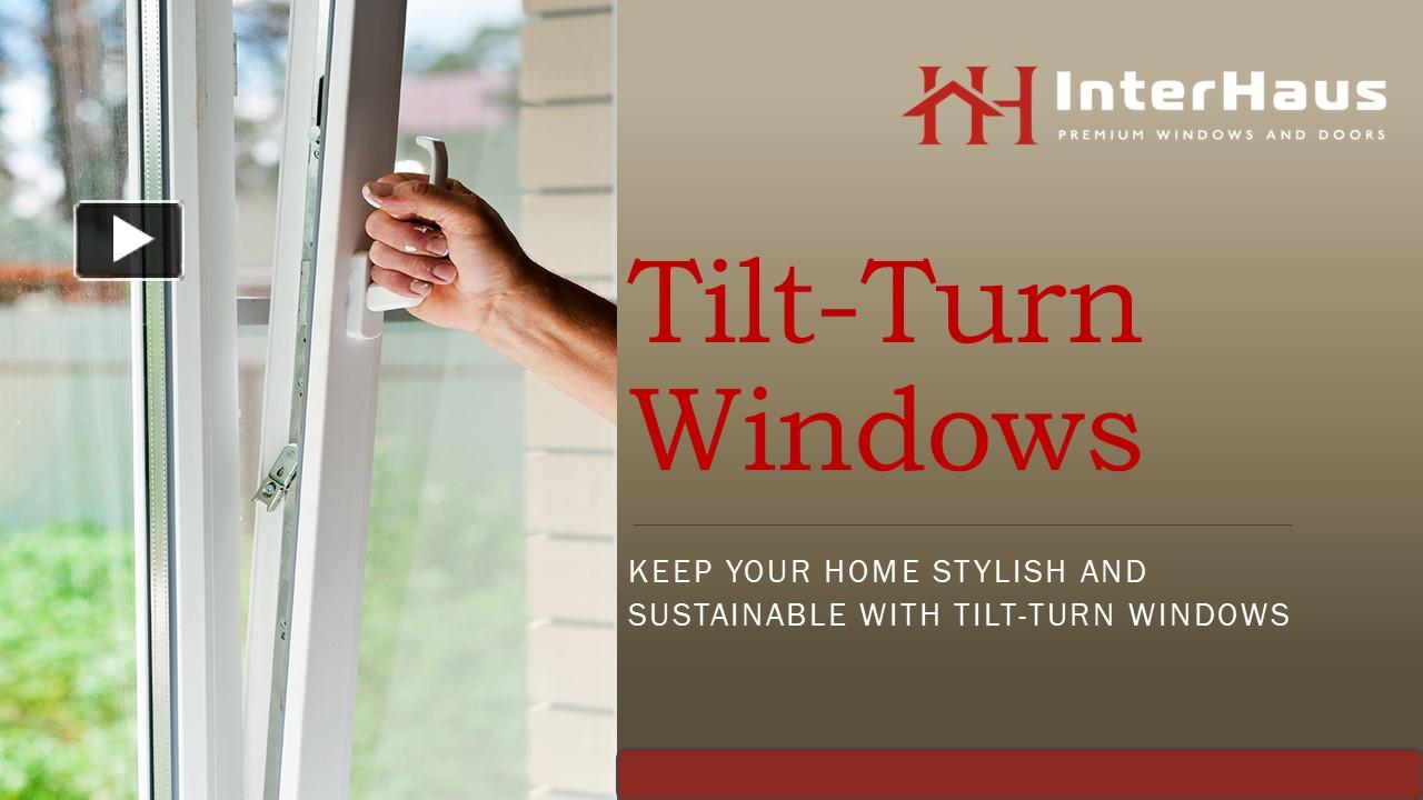 PPT – Keep Your Home Stylish and Sustainable with Tilt-Turn Windows (1) PowerPoint presentation ...