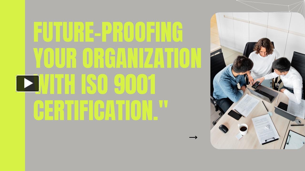 Future-Proofing Your Organization with ISO 9001 Certification. presentation | free to download