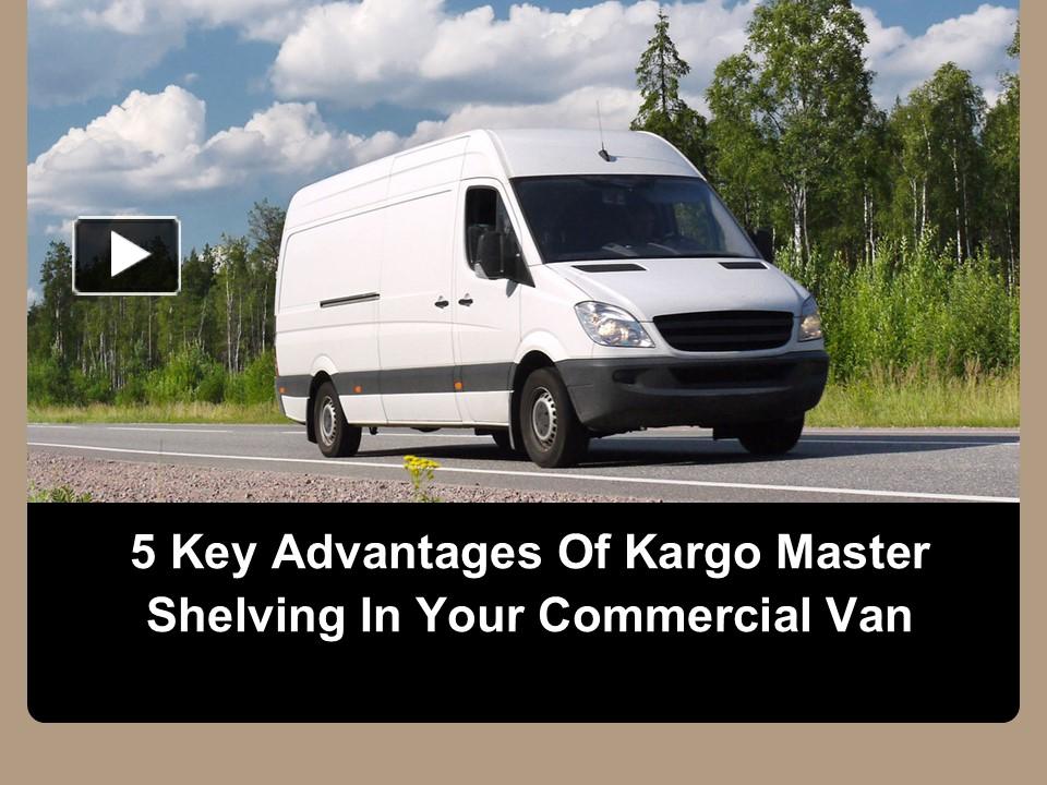 5 Key Advantages Of Kargo Master Shelving In Your Commercial Van presentation | free to download