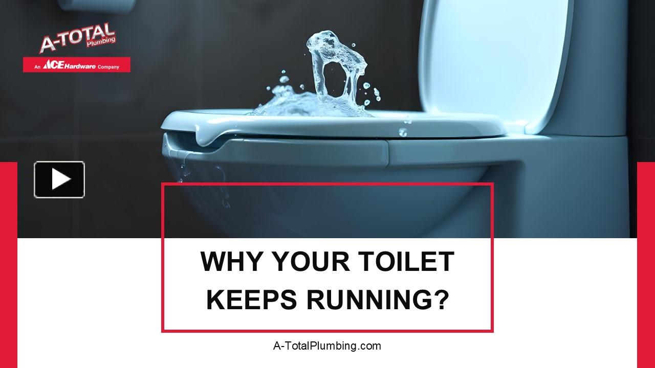 PPT – Why Your Toilet Keeps Running PowerPoint presentation | free to view - id: 9ae048-YWE2Y