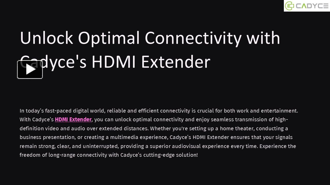 PPT – Enhance Your AV Experience with Cadyce's HDMI Extender PowerPoint presentation | free to ...