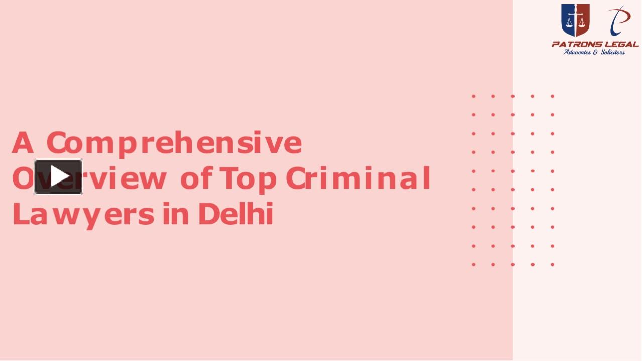 PPT – A Comprehensive Overview of Top Criminal Lawyers in Delhi (1) PowerPoint presentation ...