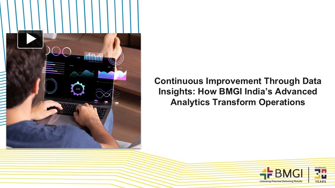 PPT – Continuous Improvement Through Data Insights: How BMGI India’s Advanced Analytics ...
