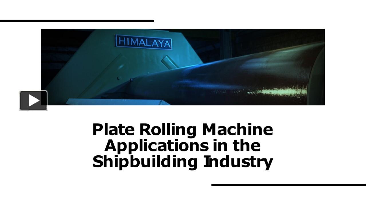 PPT – Plate Rolling Machine Applications in the Shipbuilding Industry PowerPoint presentation ...