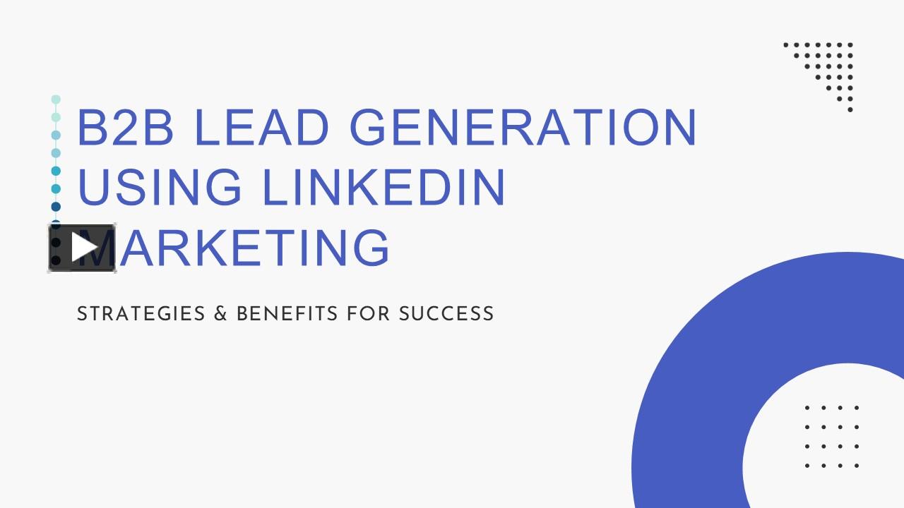 PPT – B2B Lead Generation Using LinkedIn Marketing: Strategies & Benefits for Success PowerPoint ...
