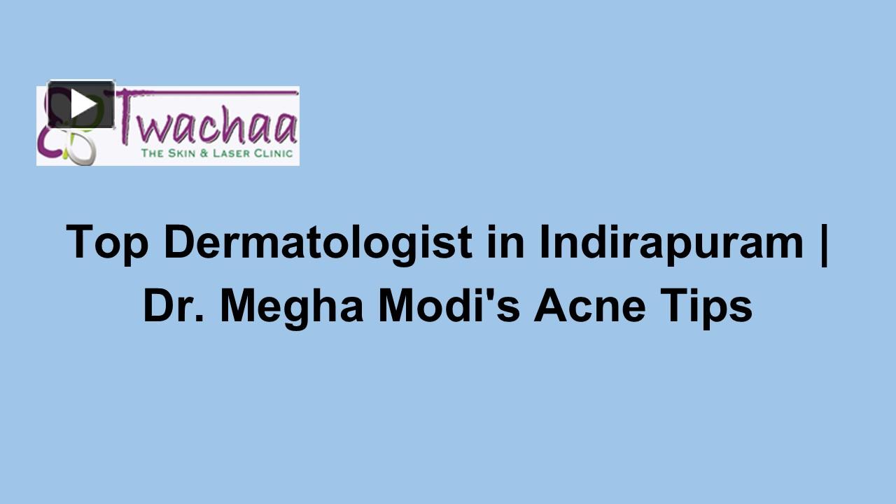 PPT – Teenage Acne Tips by Top Dermatologist in Indirapuram | Dr. Megha Modi PowerPoint ...
