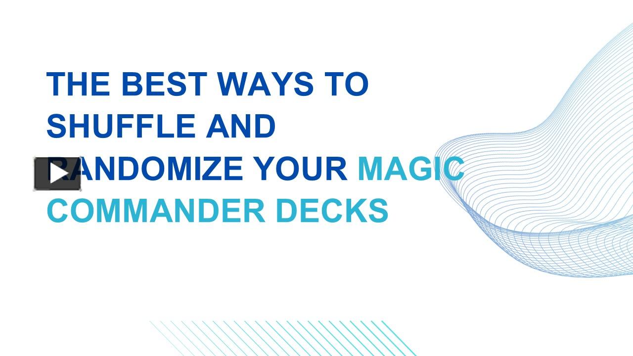 PPT – The Best Ways To Shuffle And Randomize Your Magic Commander Decks PowerPoint presentation ...