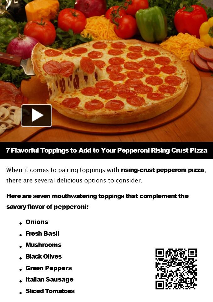 PPT – 7 Flavorful Toppings to Add to Your Pepperoni Rising Crust Pizza ...