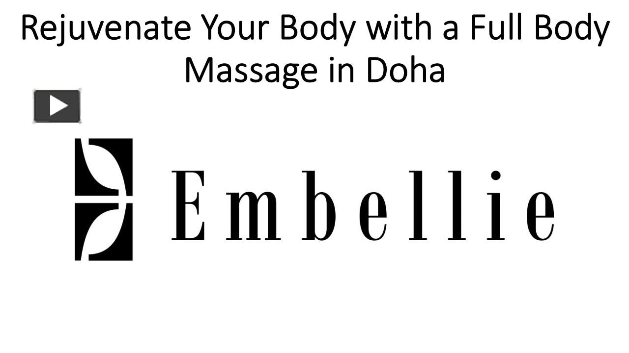 PPT – Rejuvenate Your Body with a Full Body Massage in Doha PowerPoint presentation | free to ...
