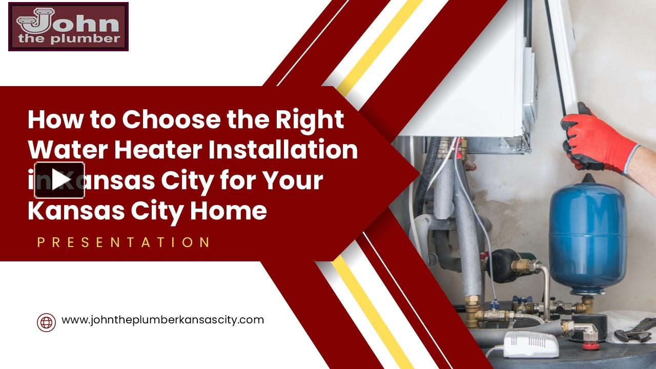 PPT – How to Choose the Right Water Heater Installation in Kansas City for Your Kansas City Home ...