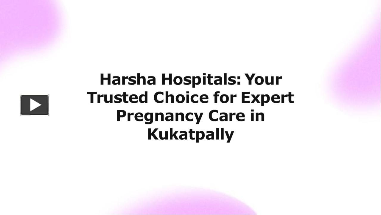 PPT – Best Pregnancy Hospital in Kukatpally: Expert Care at Harsha Hospitals PowerPoint ...