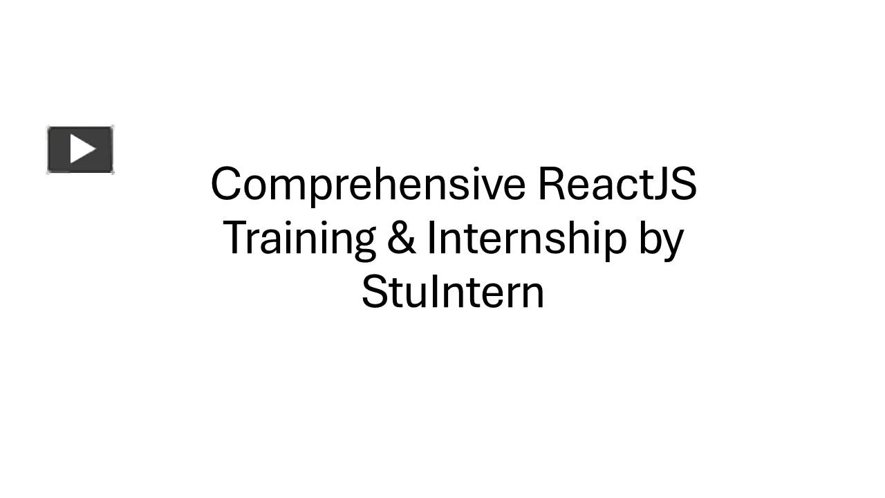 Comprehensive ReactJS Training & Internship by StuIntern presentation | free to download
