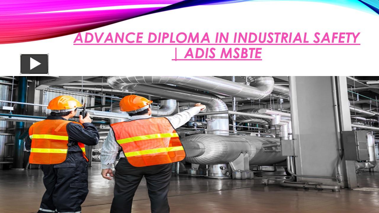 Advance Diploma in Industrial Safety | ADIS MSBTE presentation | free ...