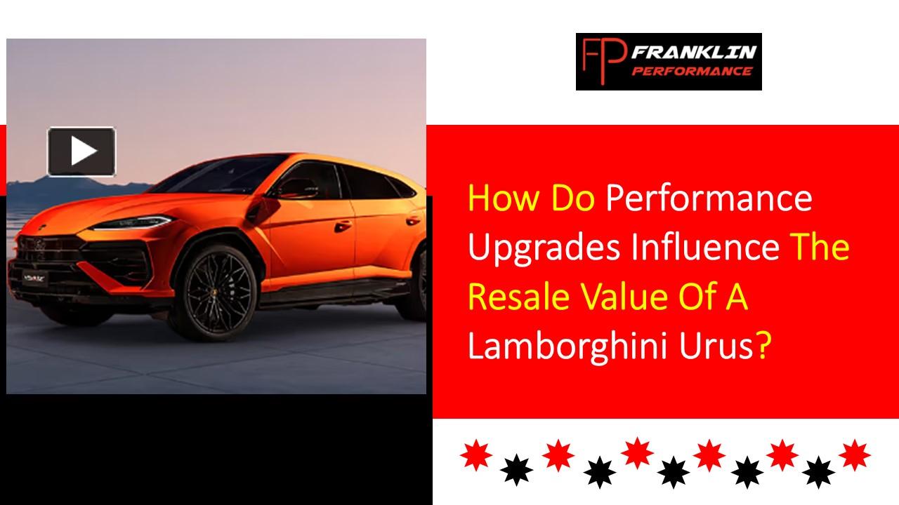 PPT – How Do Performance Upgrades Influence The Resale Value Of A Lamborghini Urus PowerPoint ...