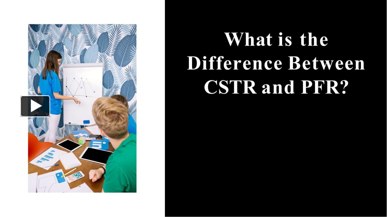 What is the Difference Between CSTR and PFR? presentation | free to download