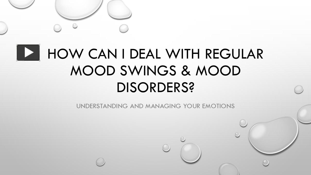 How can I deal with regular Mood swings & Mood disorders? presentation ...