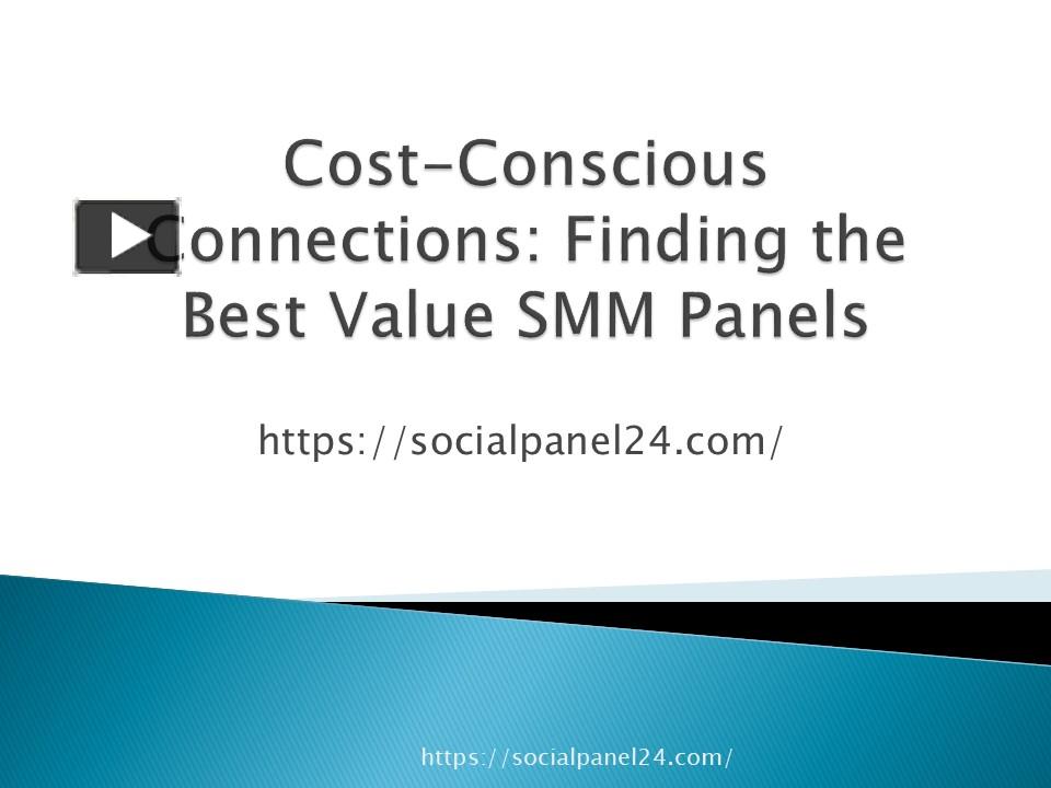 PPT – Cost-Conscious Connections: Finding the Best Value SMM Panels PowerPoint presentation ...