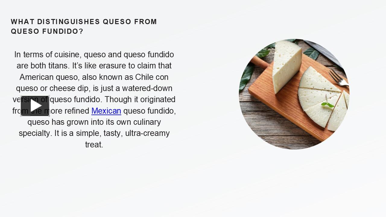 What Distinguishes Queso from Queso Fundido? presentation | free to download