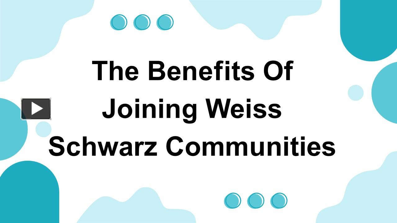 PPT – The Benefits Of Joining Weiss Schwarz Communities PowerPoint presentation | free to ...