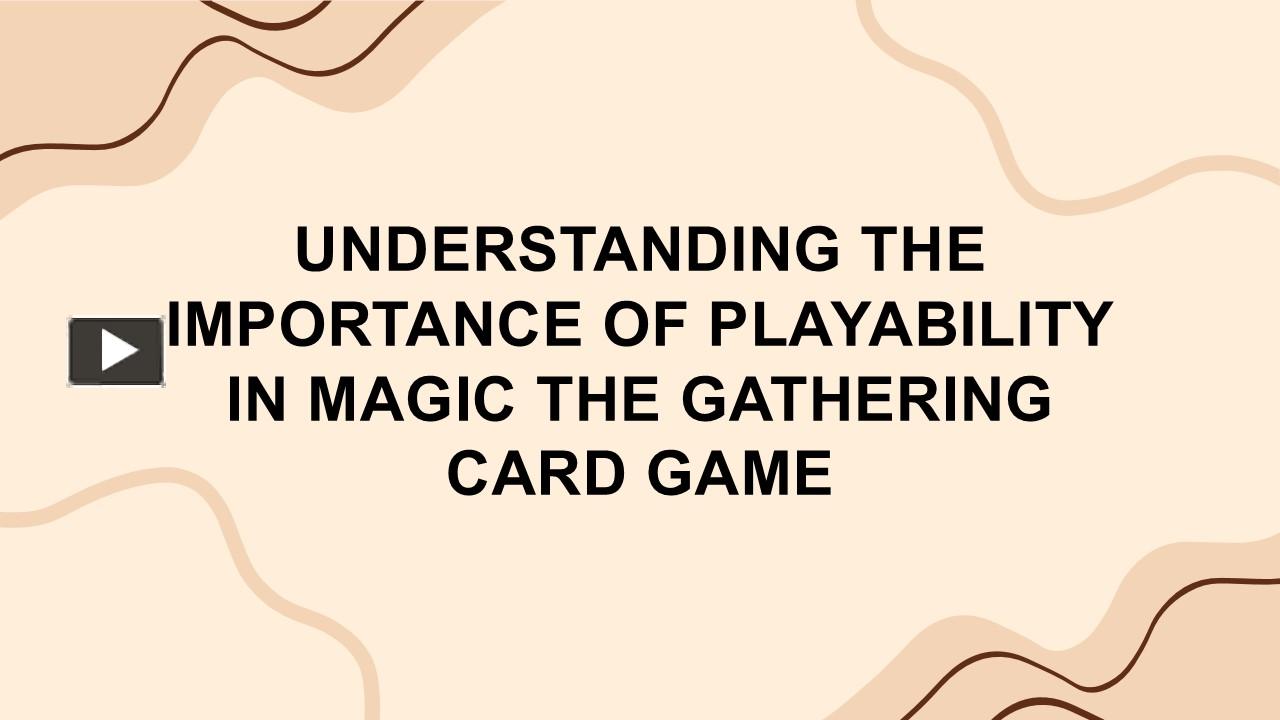 PPT – Understanding The Importance Of Playability In Magic The ...