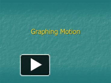 PPT – Graphing Motion PowerPoint presentation | free to view - id ...