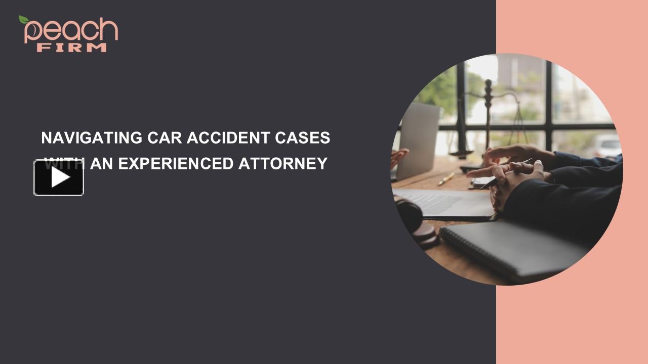 Navigating Car Accident Cases with an Experienced Attorney presentation ...