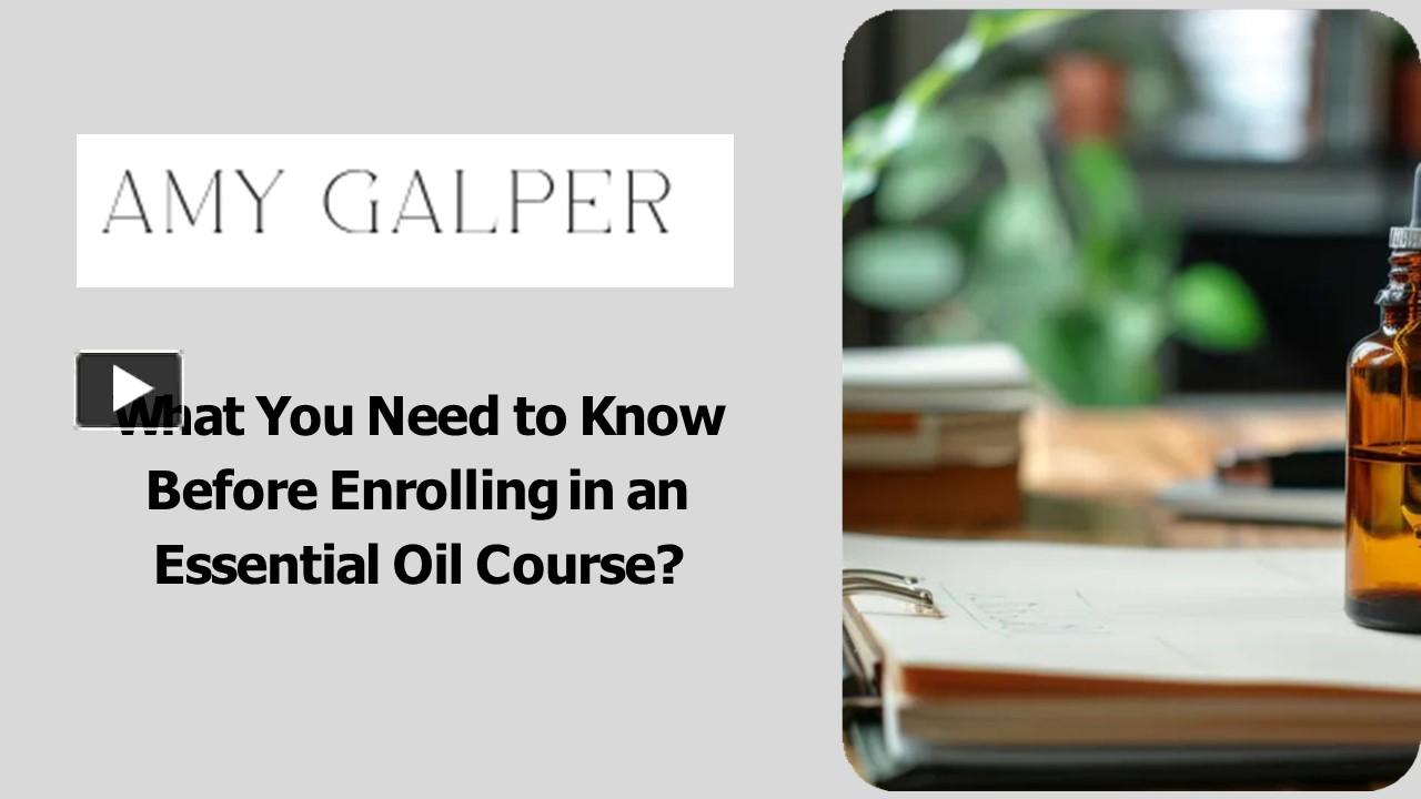 What You Need to Know Before Enrolling in an Essential Oil Course? presentation | free to download
