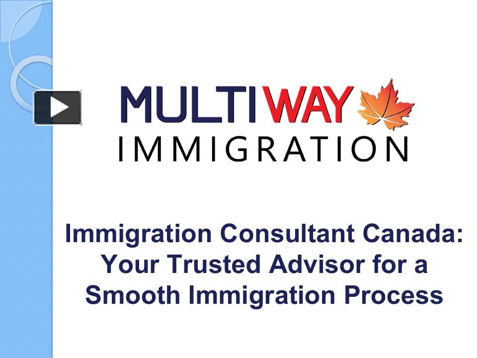 PPT – Best Immigration Consultant for Your Canadian Journey PowerPoint presentation | free to ...