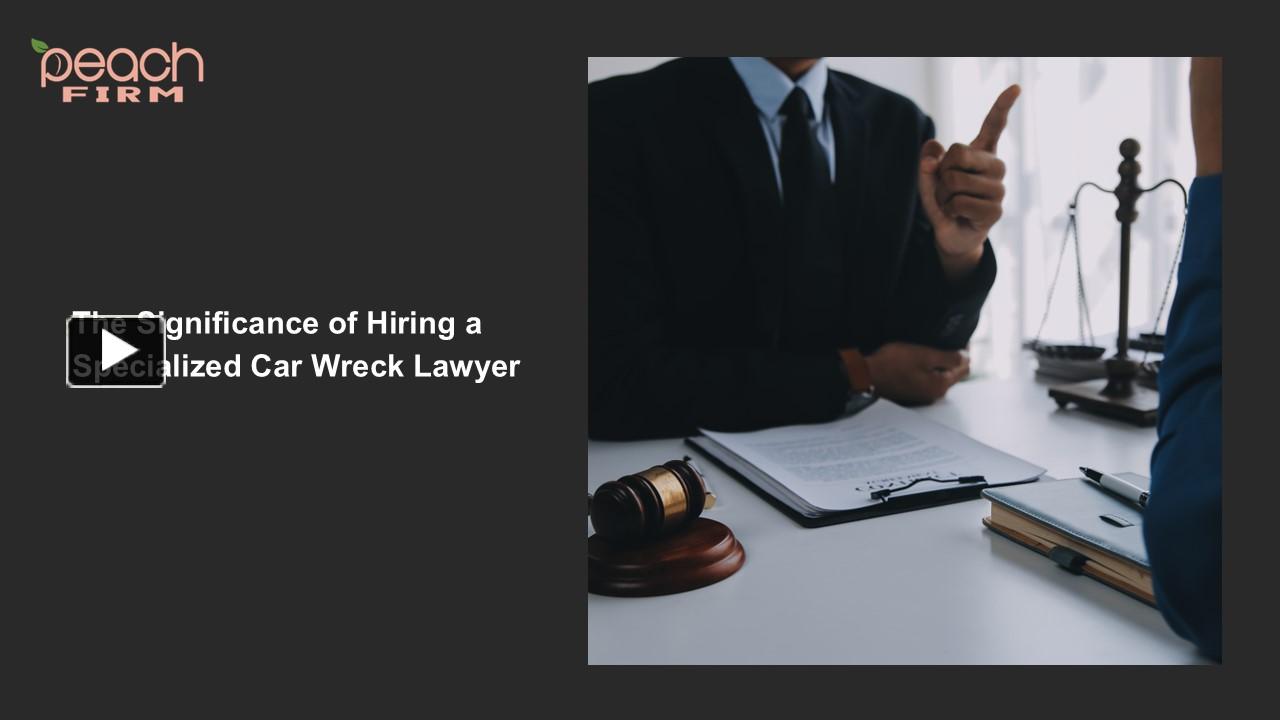 PPT – The Significance of Hiring a Specialized Car Wreck Lawyer PowerPoint presentation | free ...