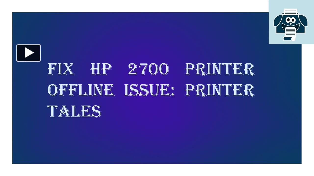 PPT – Fix HP 2700 Printer Offline Issue: Printer Tales PowerPoint presentation | free to ...