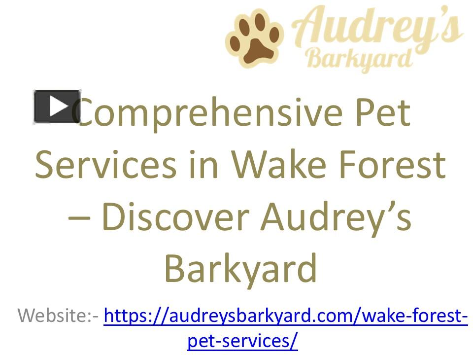 PPT – Premium Wake Forest Pet Services – Audrey’s Barkyard PowerPoint presentation | free to ...