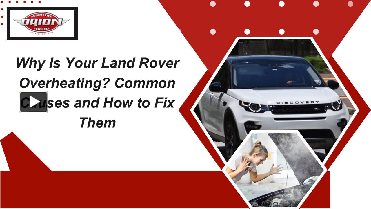 PPT – Why Is Your Land Rover Overheating Common Causes and How to Fix Them.pptx PowerPoint ...