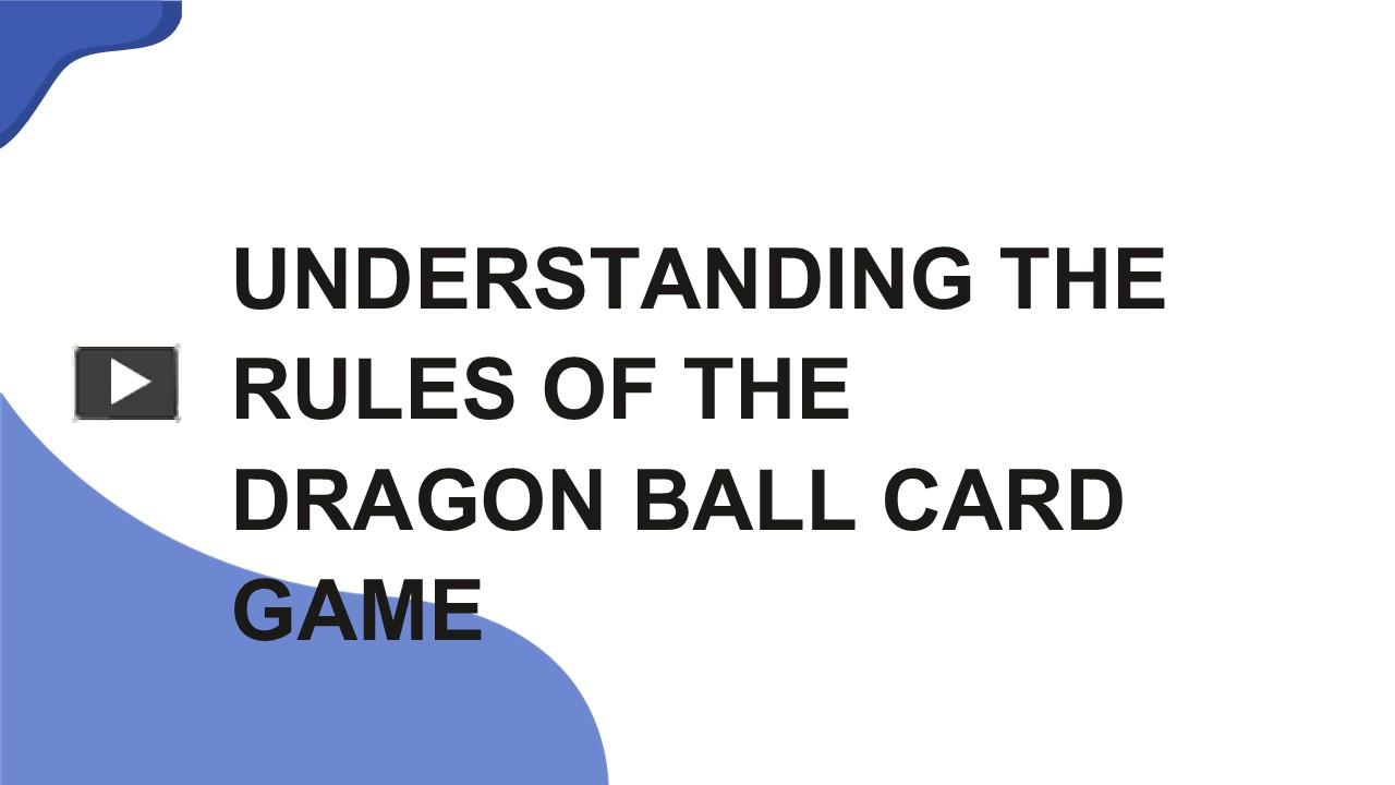 PPT – Understanding The Rules Of The Dragon Ball Card Game PowerPoint presentation | free to ...