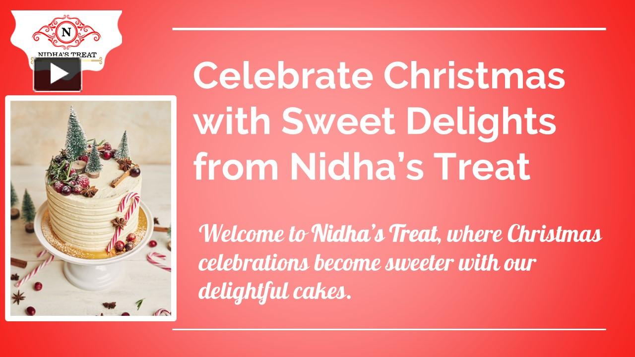 PPT – Celebrate Christmas with Sweet Delights from Nidha’s Treat in ...