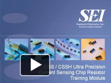 PPT – CSS / CSSH Ultra Precision Current Sensing Chip Resistor Training Module PowerPoint ...