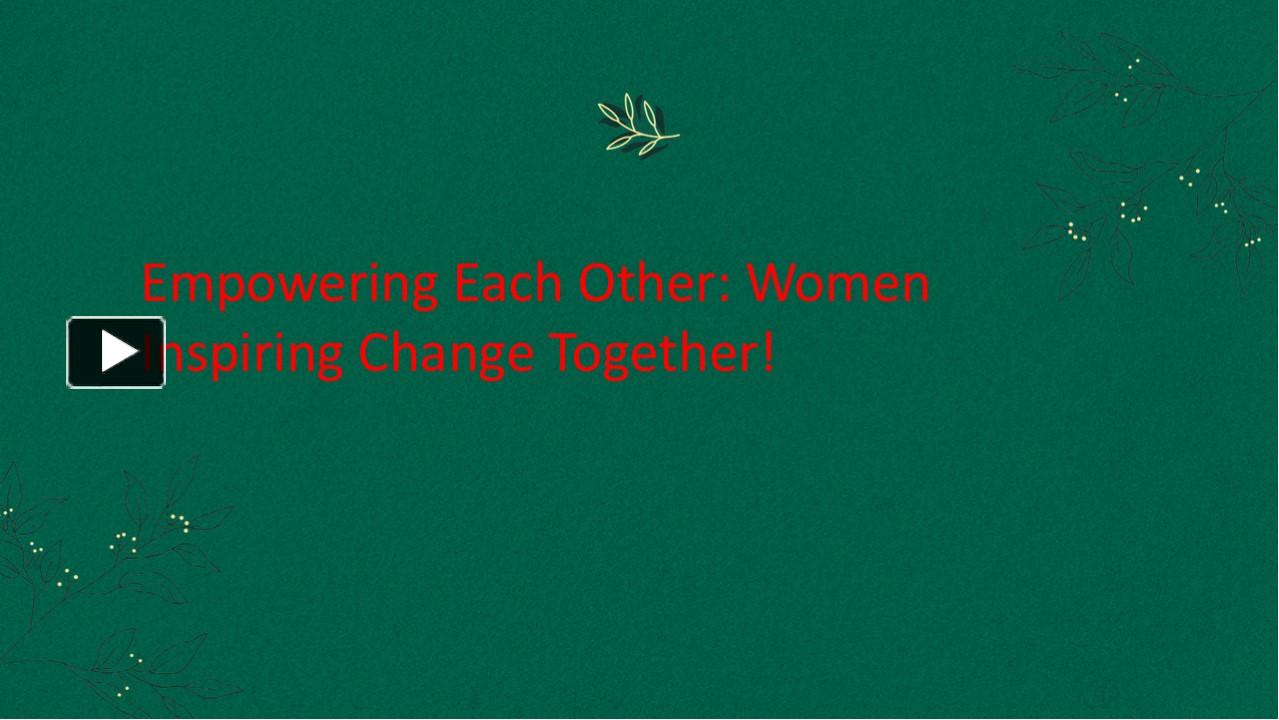 PPT – Empowering Each Other Women Inspiring Change Together PowerPoint presentation | free to ...