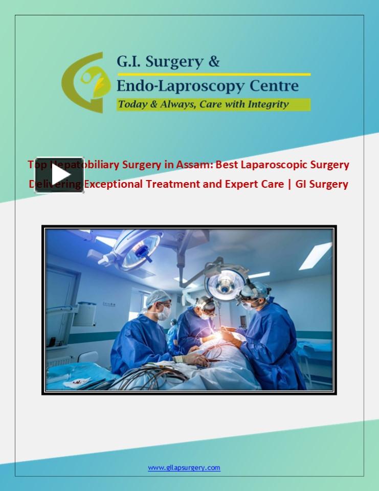 PPT – Top Hepatobiliary Surgery in Assam: Best Laparoscopic Surgery Delivering Exceptional ...