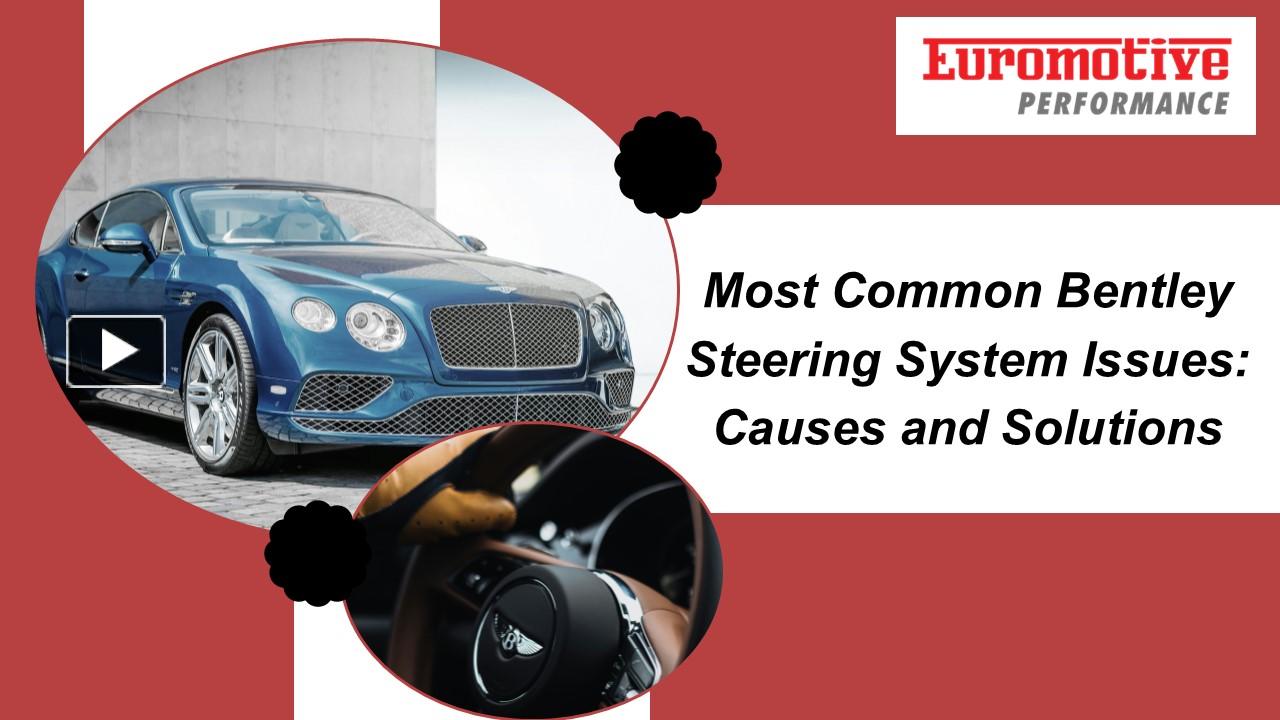PPT – Most Common Bentley Steering System Issues Causes and Solutions PowerPoint presentation ...