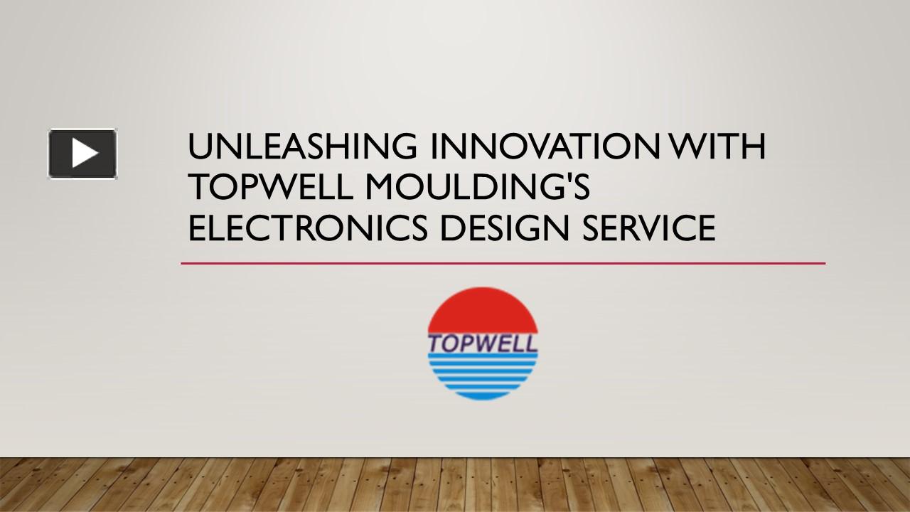 PPT – Unleashing Innovation with Topwell Moulding's Electronics Design Service PowerPoint ...