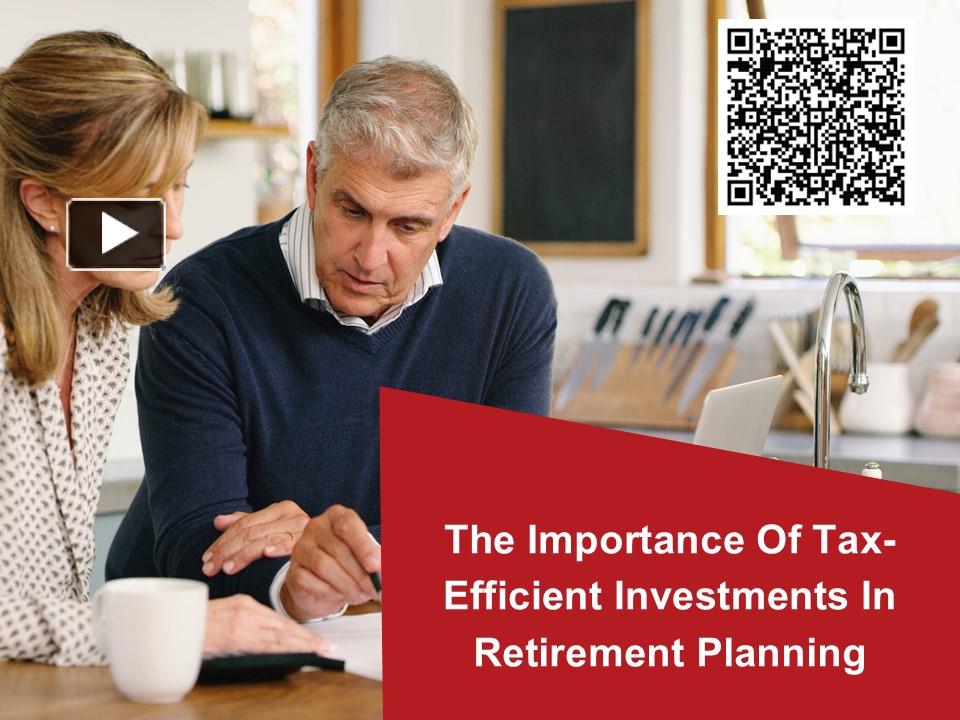 The Importance Of Tax-Efficient Investments In Retirement Planning ...