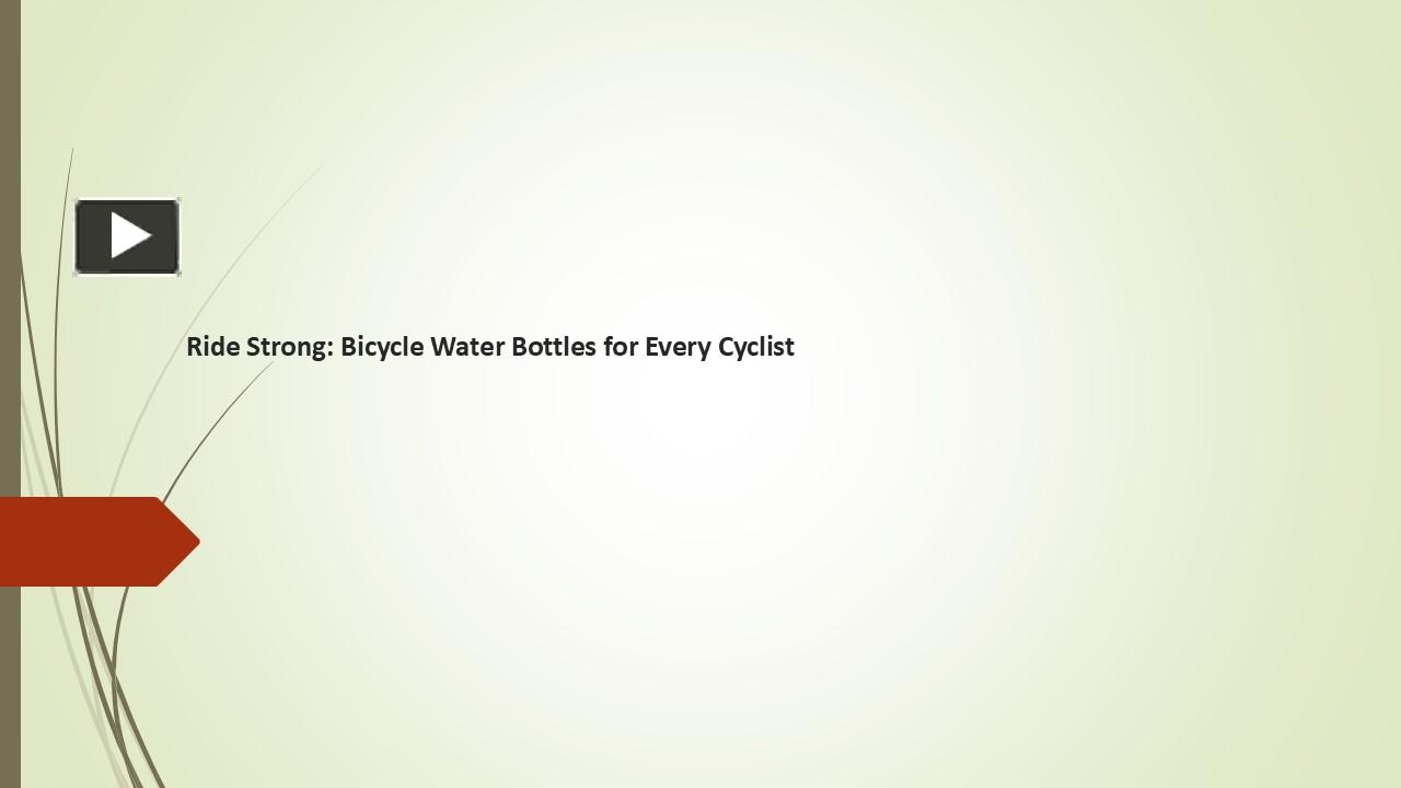 PPT – Ride Strong: Bicycle Water Bottles for Every Cyclist PowerPoint presentation | free to ...