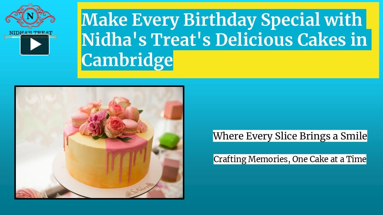 PPT – Make Every Birthday Special with Nidha's Treat's Delicious Cakes in Cambridge PowerPoint ...