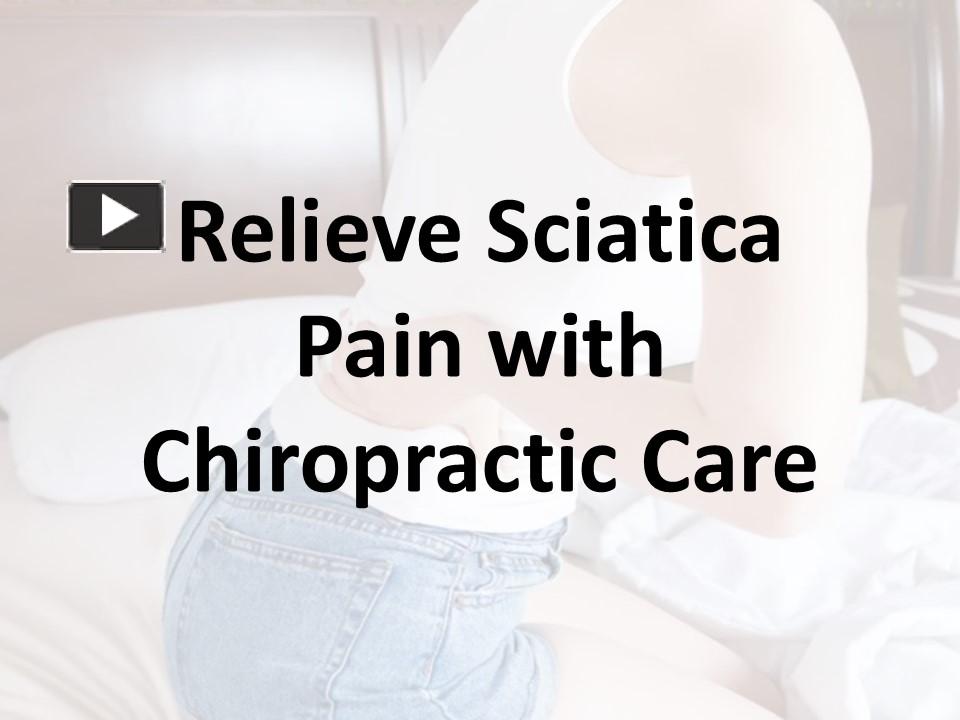 Relieve Sciatica Pain with Chiropractic Care (1) presentation | free to download