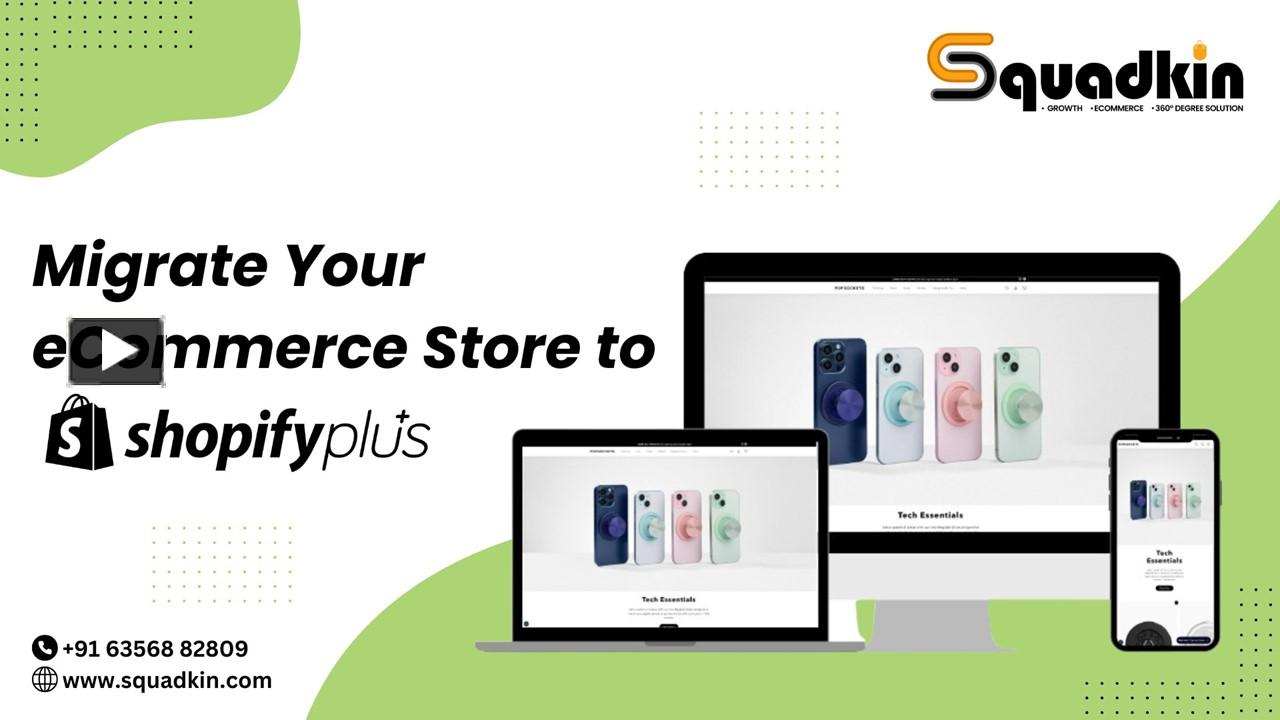 PPT – Step-by-Step Guide to Migrate Your eCommerce Store to Shopify Plus | Squadkin Technologies ...