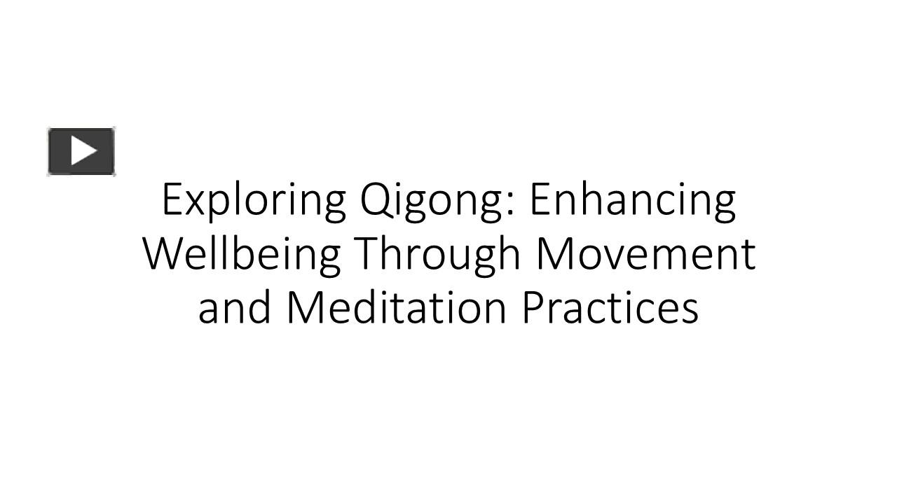 PPT – Exploring Qigong: Enhancing Wellbeing Through Movement and Meditation Practices (1 ...