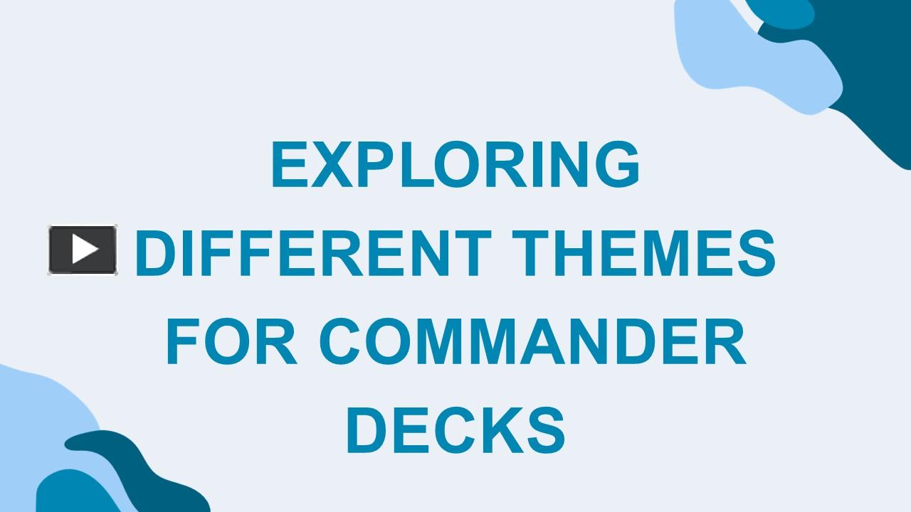 PPT – Exploring Different Themes For Commander Decks PowerPoint presentation | free to download ...