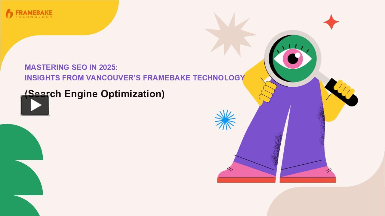 PPT – Mastering SEO in 2025: Insights from Vancouver’s Framebake Technology PowerPoint ...